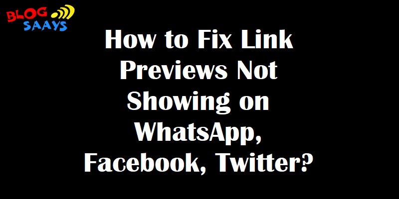 How To Fix Link Previews Not Showing On WhatsApp, Facebook, Twitter? How To Fix Link Previews Not Showing On WhatsApp, Facebook, Twitter?