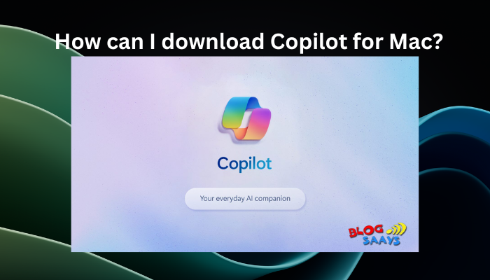 How Can I Download Copilot For Mac? - BlogSaays