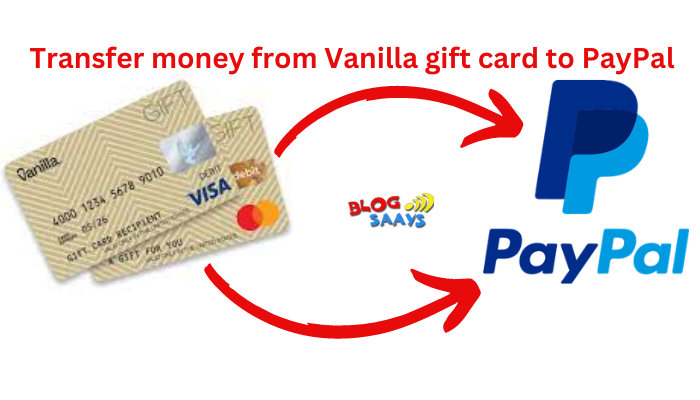 How To Transfer Money From Vanilla Gift Card To PayPal? - BlogSaays